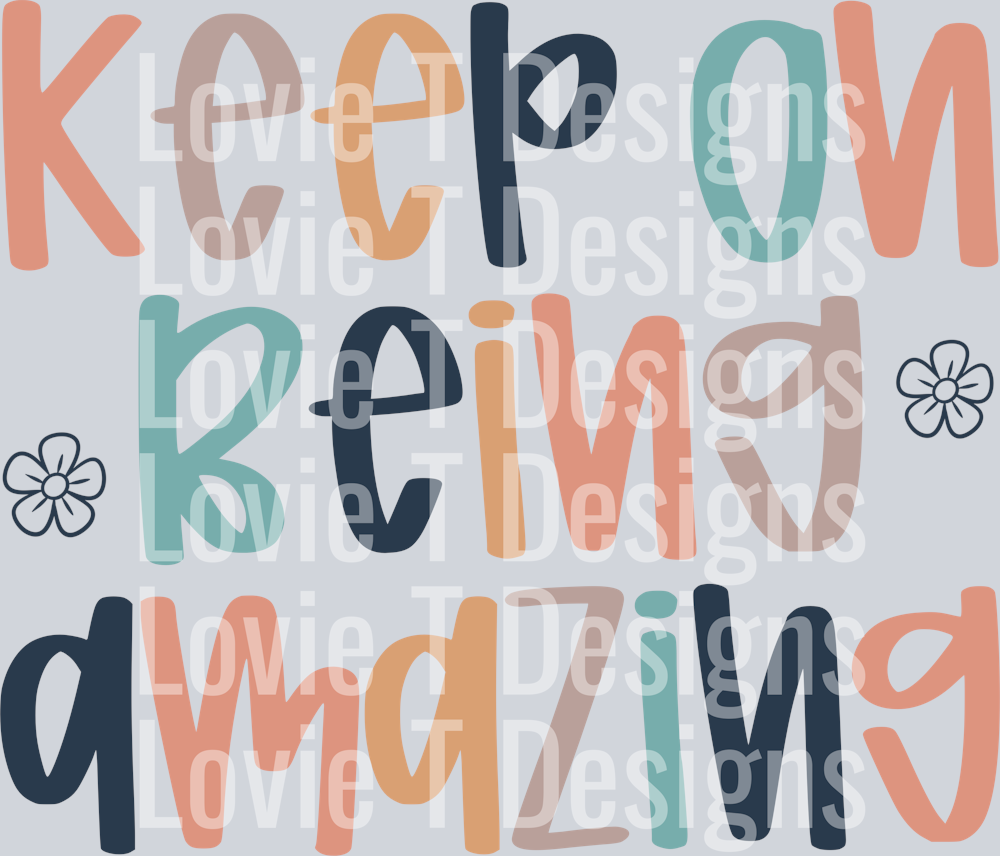 Keep On Being Amazing Doodle - Lovie T Designs
